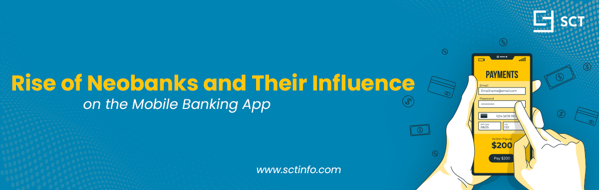 The Rise of Neobanks & Their Impact on Mobile Banking Apps