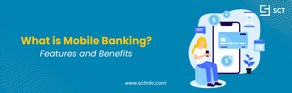 What is Mobile Banking? Features, Benefits & FAQs – 2025